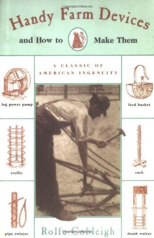 Handy Farm Devices and How to Make Them by Rolfe Cobleigh | Goodreads
