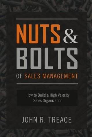 Nuts and Bolts of Sales Management: How to Build a High-Velocity Sales ...