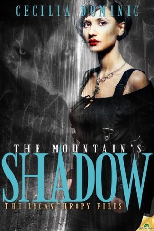 The Mountain's Shadow (The Lycanthropy Files #1) by Cecilia Dominic ...