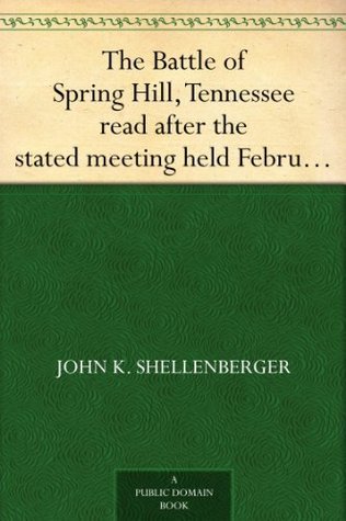 The Battle of Spring Hill, Tennessee Read After the Stated Meeting Held ...
