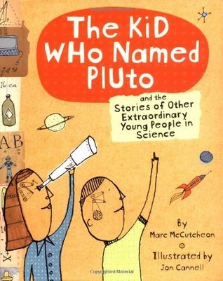 The Kid Who Named Pluto: And the Stories of Other Extraordinary Young ...
