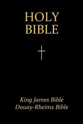 The Holy Bible: King James Version and Douay-Rheims Version ...
