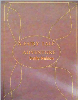 A Fairy Tale Adventure by Emily Nelson | Goodreads