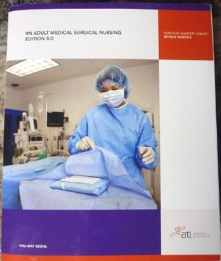 RN ADULT MEDICAL SURG.NURSING ED. 8.0 by ATI Nursing Education | Goodreads