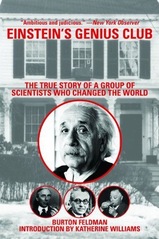 Einstein's Genius Club: The True Story of a Group of Scientists Who ...