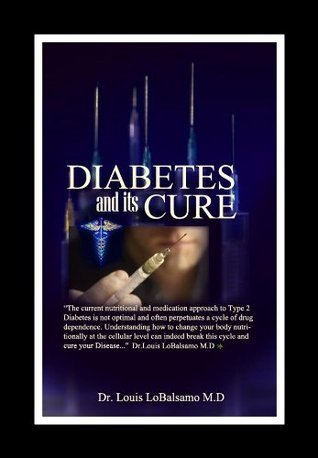 DIABETES and its CURE by Louis Lobalsamo | Goodreads