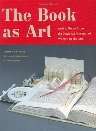 The Book as Art: Artists' Books from the National Museum of Women in ...