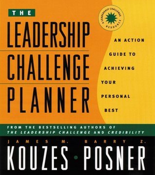 The Leadership Challenge Planner: An Action Guide to Achieving Your ...