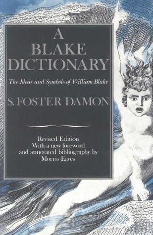 A Blake Dictionary: The Ideas and Symbols of William Blake by S. Foster ...