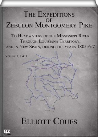 The Expeditions of Zebulon Montgomery Pike, Volume I, II & III by Zebulon Montgomery Pike ...
