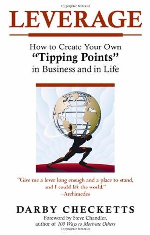Leverage: How to Create Your Own "Tipping Points" in Business And in ...