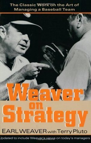 Weaver on Strategy: The Classic Work on the Art of Managing a Baseball ...