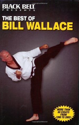 The Best of Bill Wallace by Bill "Superfoot" Wallace | Goodreads