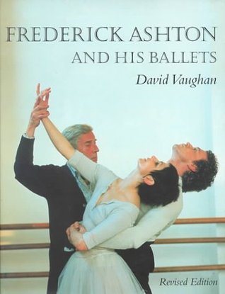 Frederick Ashton and His Ballets by David Vaughan | Goodreads