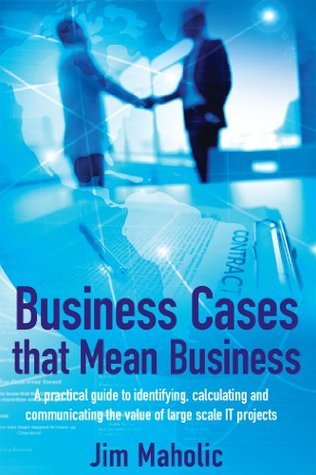 Business Cases that Mean Business by Jim Maholic | Goodreads