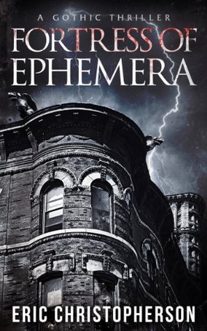 Fortress of Ephemera by Eric Christopherson | Goodreads