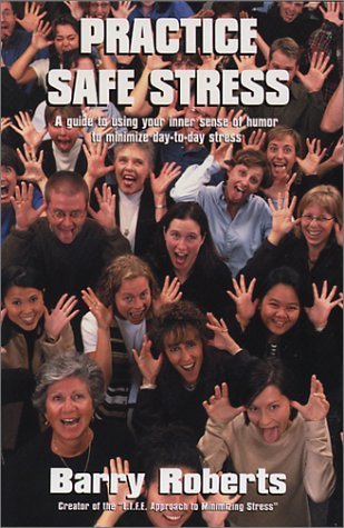 Practice Safe Stress by Barry Roberts | Goodreads