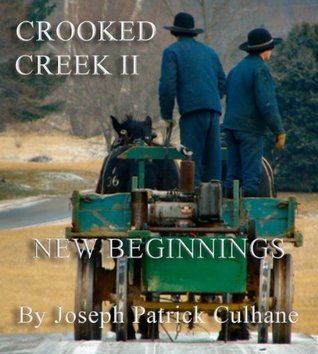 Crooked Creek II: New Beginnings by Joseph Patrick Culhane | Goodreads