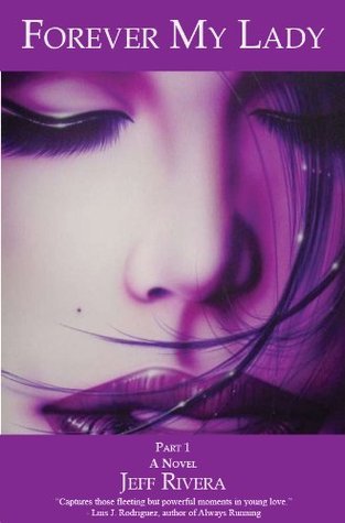 Forever My Lady - Part 1 - The Indie Edition by Jeff Rivera by Jeff Rivera | Goodreads