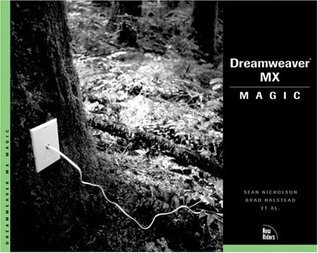 Dreamweaver Mx Magic by Josh Cavalier | Goodreads