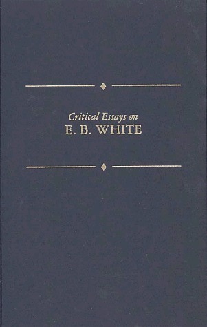 Critical Essays on E.B. White by Robert L. Root Jr. | Goodreads