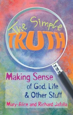 The Simple Truth: Making Sense of God, Life & Other Stuff by Mary-Alice ...