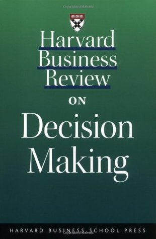 Harvard Business Review on Decision Making by John S. Hammond | Goodreads