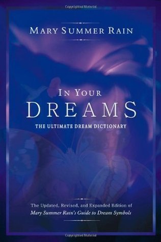 In Your Dreams: The Ultimate Dream Dictionary by Mary Summer Rain ...