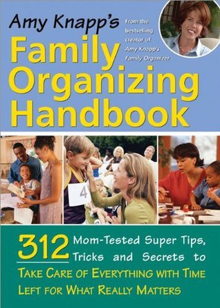 Amy Knapp's Family Organizing Handbook by Amy Knapp | Goodreads