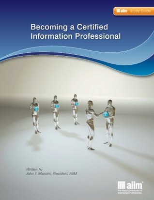 AIIM Certified Information Professional Study Guide by Steve Weissman ...