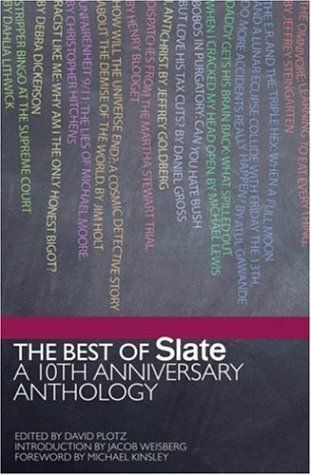 The Best of Slate: A 10th Anniversary Anthology by David Plotz | Goodreads