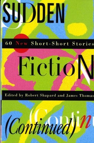 Sudden Fiction (Continued): 60 New Short-Short Stories by Robert ...
