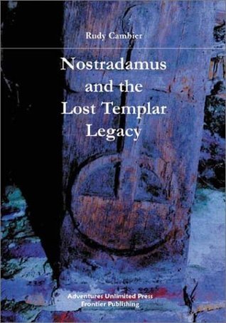 Nostradamus and the Lost Templar Legacy by Rudy Cambier | Goodreads