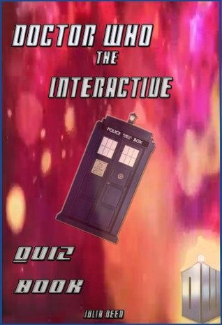Doctor Who: The Interactive Quiz Book by Julia Reed | Goodreads