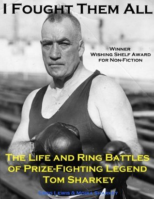 I Fought Them All: The Life and Ring Battles of Prizefighting Legend ...