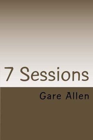 7 Sessions: Book One in The 7 Lessons Series by Gare Allen | Goodreads