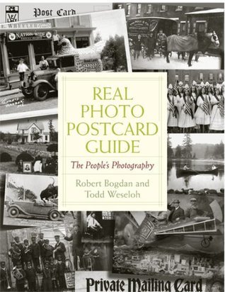Real Photo Postcard Guide: The People’s Photography by Robert Bogdan ...