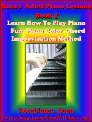 Rosa's Adult Piano Lessons Book 1: Learn How To Play Piano With Fun ...