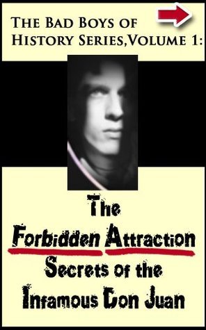 The Forbidden Attraction Secrets of the Infamous Don Juan by John ...