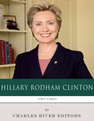 First Ladies: The Life and Legacy of Hillary Clinton by Charles River ...