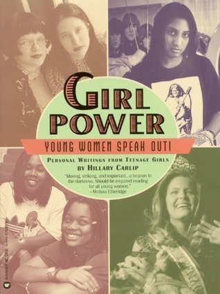 Girl Power: Young Women Speak Out! by Hillary Carlip | Goodreads