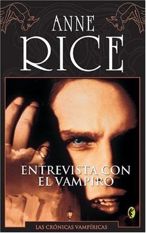 Entrevista con el vampiro (Crónicas vampíricas, #1) by Anne Rice ...