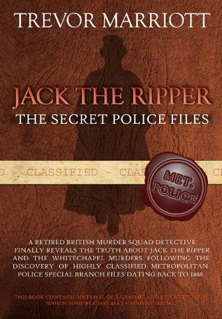 "Jack the Ripper-The Secret Police Files" by Trevor Marriott | Goodreads