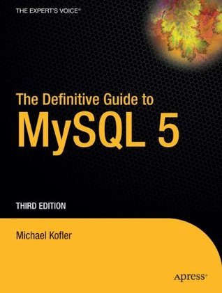 The Definitive Guide to MySQL 5 by Michael Kofler | Goodreads