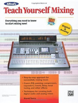 Alfred's Teach Yourself Mixing: Everything You Need to Know to Start ...