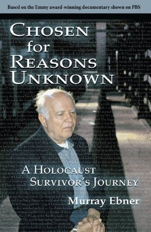 Chosen for Reasons Unknown: A Holocaust Survivor’s Journey.: A Survivor ...