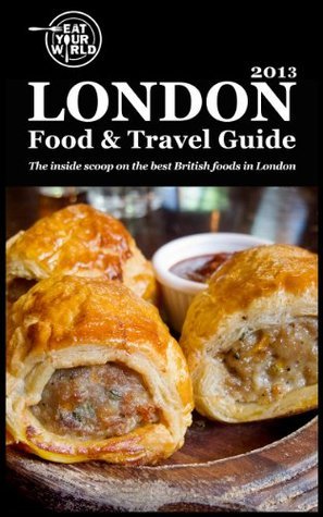Eat Your World's London Food & Travel Guide by Laura Siciliano-Rosen ...