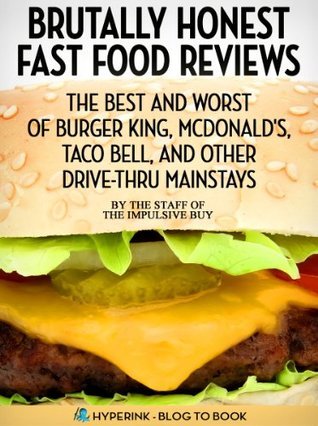 Brutally Honest Fast Food Reviews: The Best and Worst of Burger King ...