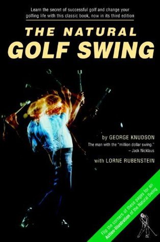 Natural Golf Swing by George Knudson | Goodreads