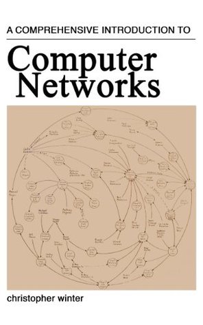 A Comprehensive Introduction to Computer Networks by Christopher Winter ...